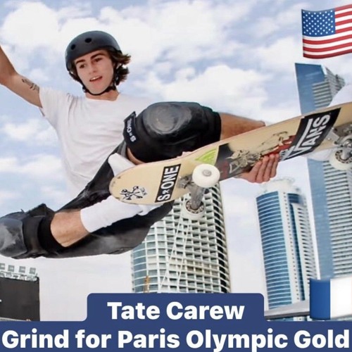 Stream episode Tate Carew 'The Grind For Paris Olympic Gold' by Phil ...
