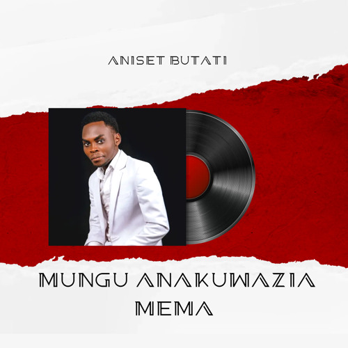 Stream Mungu Anakuwazia Mema (feat. Mapacha wa Yesu) by Aniset Butati ...