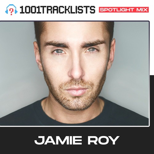 Jamie Roy - 1001Tracklists Spotlight Mix 2021-03-17