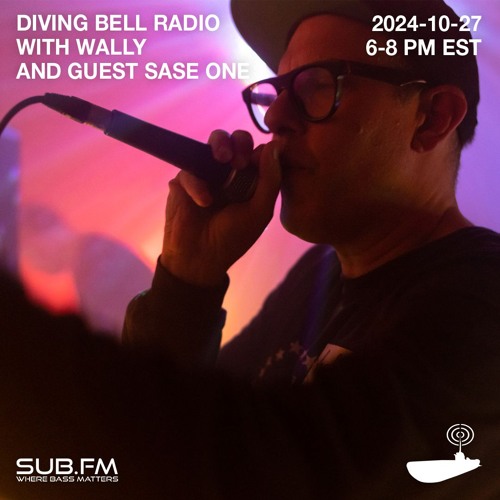 Stream Diving Bell Radio with Guest Sase One - 27 Oct 2024 by Sub FM ...