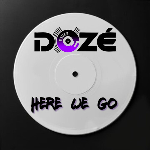 Stream Dozé - Here We Go by Dozé | Listen online for free on SoundCloud