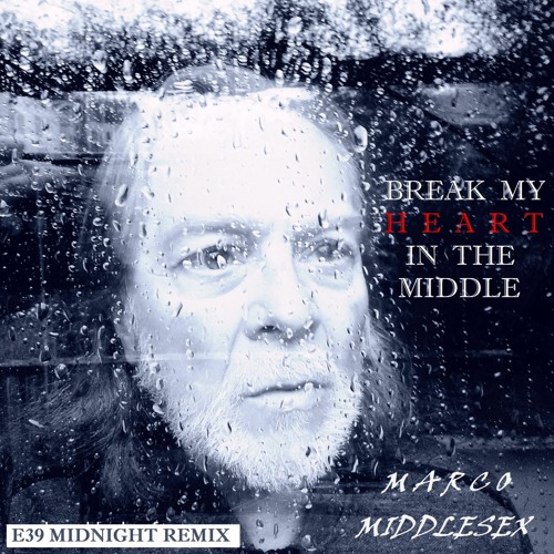 Stream Break My Heart In The Middle (E39 Midnight Remix) by MARCO ...