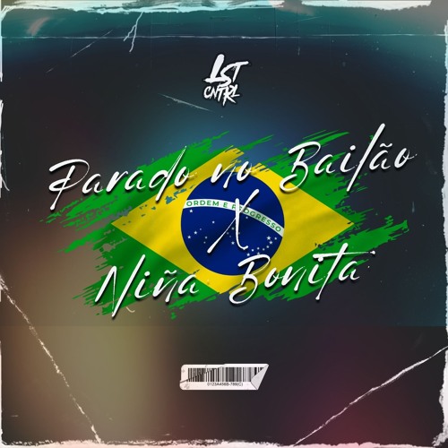 Stream Parado No Bailao X Niña Bonita (LST CNTRL Mashup) by LST CNTRL ...