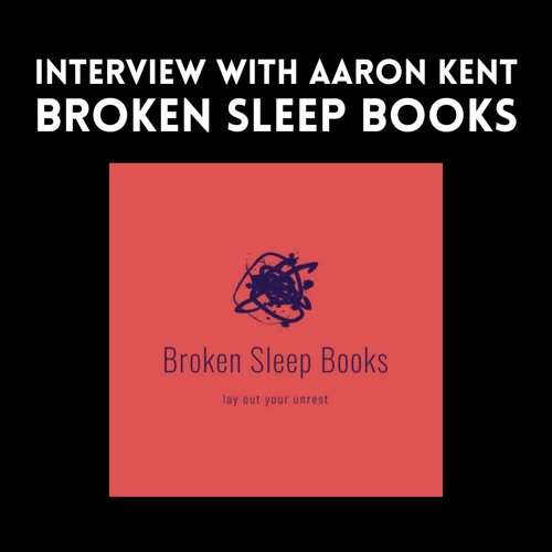 Stream Broken Sleep Books Interview with Aaron Kent by Chloe Eathorne ...