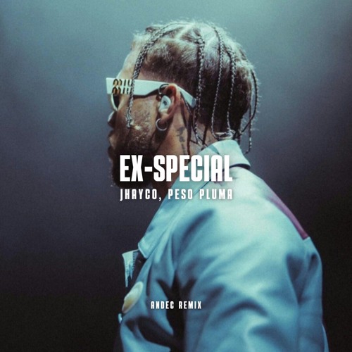 Stream Jhayco, Peso Pluma - Ex-Special (ANDEC Remix) by ANDEC | Listen ...