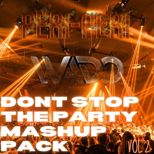 Stream Dont Stop The Party Mashup Pack Vol 2 Peir Peri Ft Wado By Peri