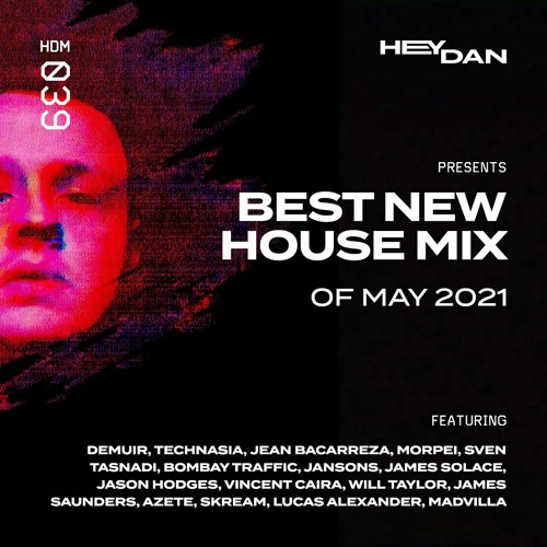 Hey Dan - Best New House Mix of May 2021 2021-06-04
