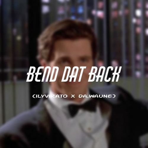 Stream @ilyvirato - bend dat back (x @da.waune) #jerseyclub by vira ...
