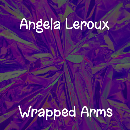 Stream Wrapped Arms by Angela Leroux | Listen online for free on SoundCloud