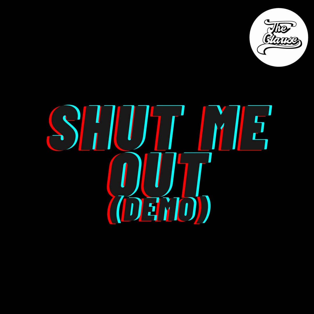Stream Shut Me Out (Demo) by The Clause | Listen online for free on ...