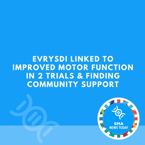 Stream Evrysdi Linked to Improved Motor Function in 2 Trials & Finding ...