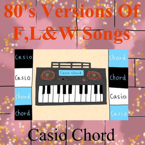Stream Casio Chord (80's Version) by F,L&W | Listen online for free on ...