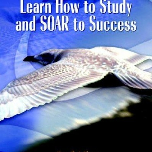 Stream episode PDF KINDLE DOWNLOAD Learn How to Study and SOAR to ...