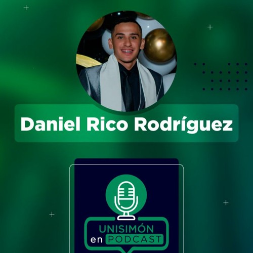 Stream episode #VocesUnisimón | Daniel Rico Rodíguez by Unisimón Cúcuta ...