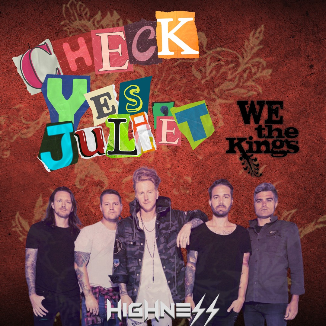 Stream We The Kings - Check Yes, Juliet ( HIGHNESS REMIX ) by ⚡ ...
