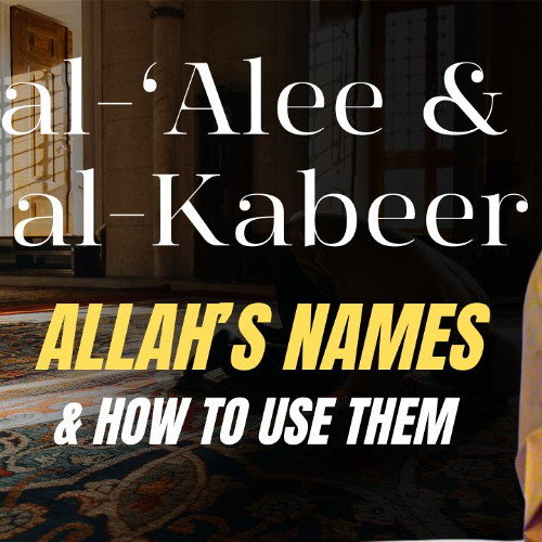 Stream al-‘Alee & al-Kabeer: Allah’s Names & How to Use Them by ...