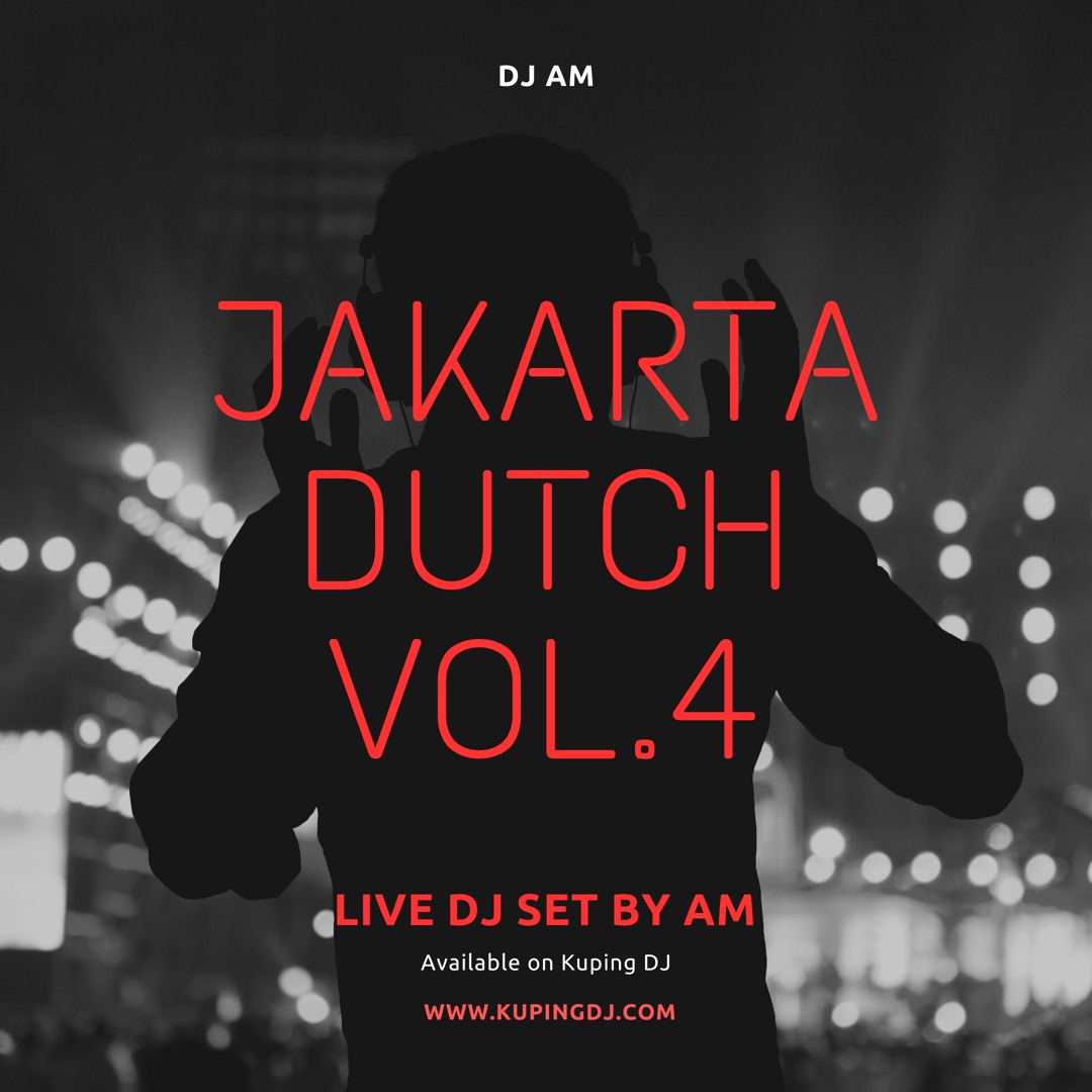 Stream JAKARTA DUTCH - VOL 4 | DJ AM by MANDELA | Listen online for ...