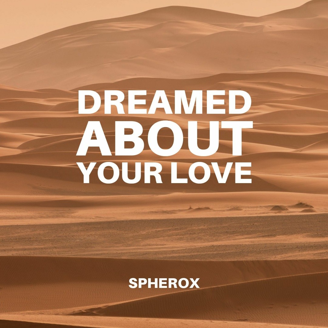Stream Spherox - Dreamed About Your Love by Spherox | Listen online for ...