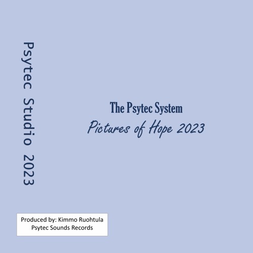 Stream The Psytec System - Pictures Of Hope 2023 (2023) by The Psytec ...