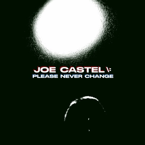 Stream Joe Castel | Listen to PLEASE NEVER CHANGE playlist online for ...