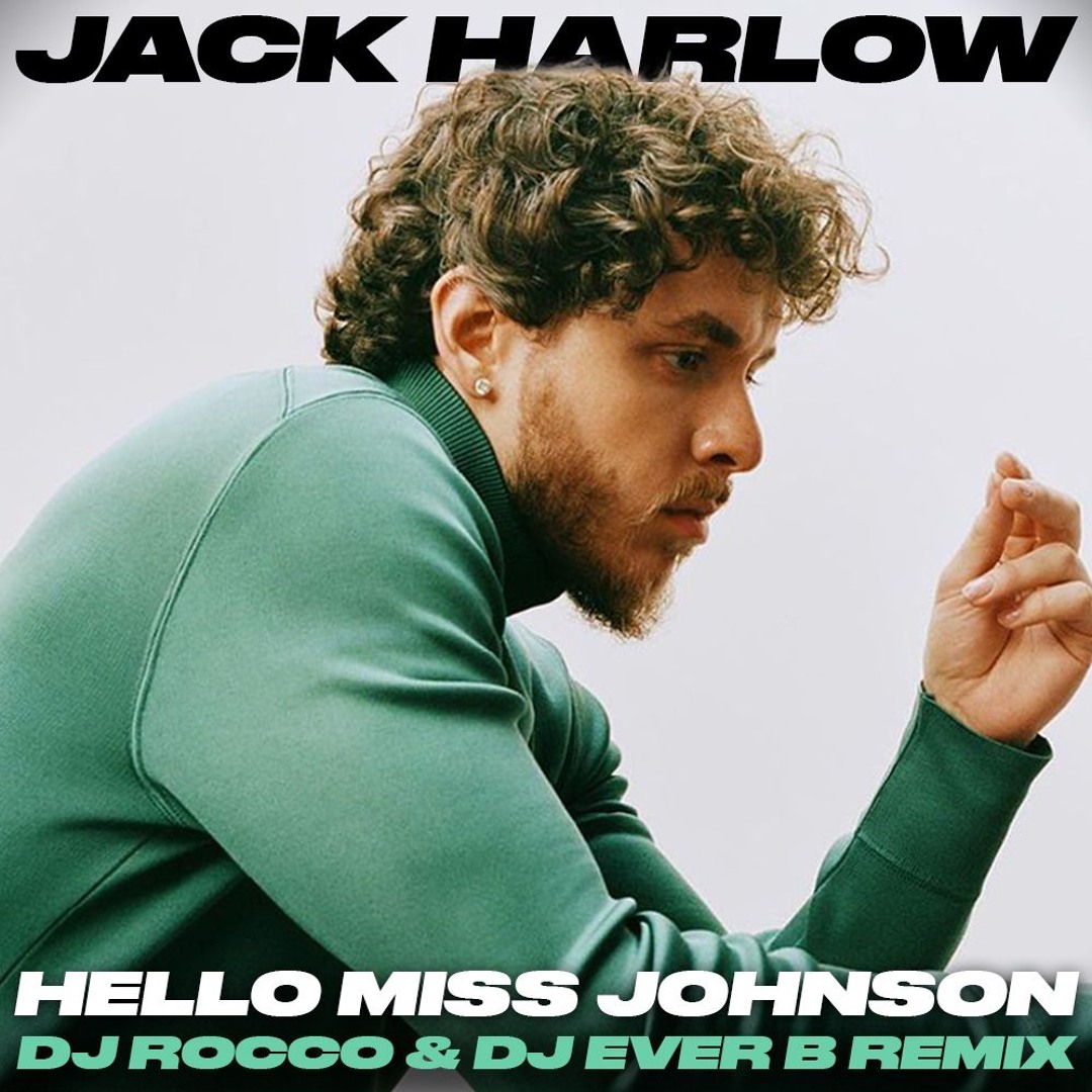 Stream Jack Harlow - Hello Miss Johnson (DJ ROCCO & DJ EVER B Remix ...