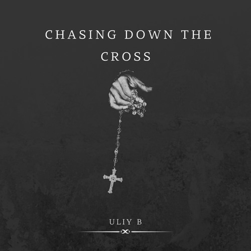 Stream Chasing Down the Cross by Uliy B | Listen online for free on ...