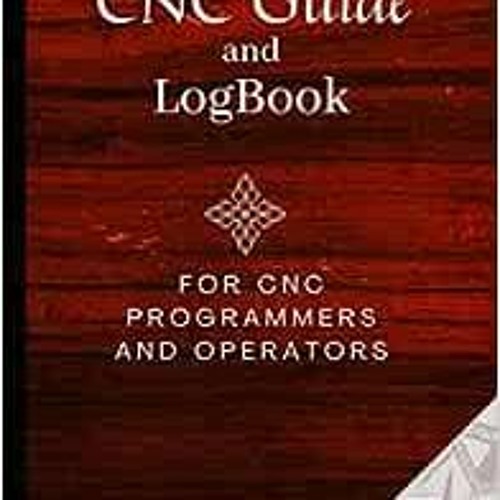 Stream Dtros Cnc Guide And Logbook For Cnc Programmers And Operators Keep Track Of Your 