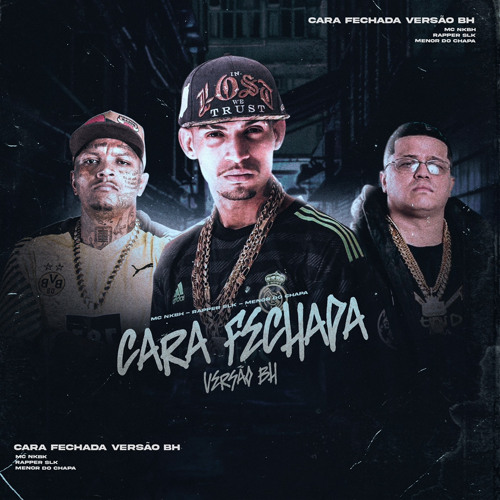 Stream CARA FECHADA ( VERSÃO BH ) MC NK BH RAPPER SLK & MENOR DO CHAPA ...