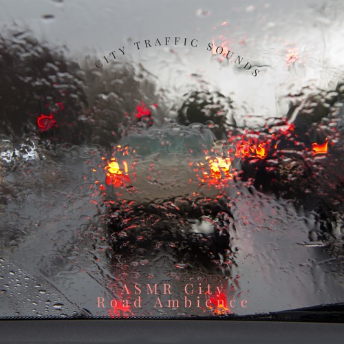 Stream The Relaxing Sound Of Rain And Cars By Asmr City Road Ambience