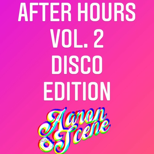 Stream After Hours Vol.2 Disco Edition by AaronScene | Listen online for free on SoundCloud