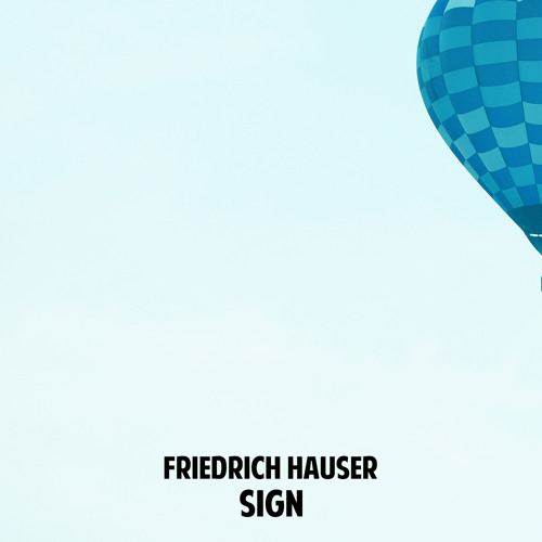 Stream sign by Friedrich Hauser | Listen online for free on SoundCloud