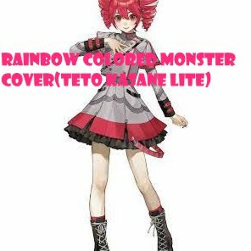 Stream Rainbow Colored Monster(KASANE TETO LITE) by Asterisk Number ...