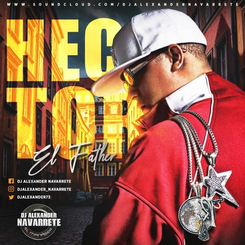 Stream REGGAETON HECTOR EL FATHER EXITOS DE SU GRAN TRAYECTORIA ENERO ...