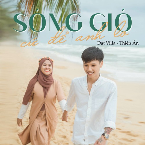 Stream SÓNG GIÓ CỨ ĐỂ ANH LO by Đạt Villa, Thiên Ân | Listen online for ...
