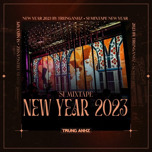 Stream Si Mixtape New Year 2023 By Dj Trung Anhz By Trung Anhz Aka Dj