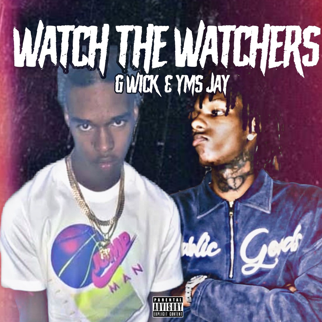 Stream GWICK FT YMS Jay -WATCH THE WATCHERS by G.Wick1.02 | Listen ...