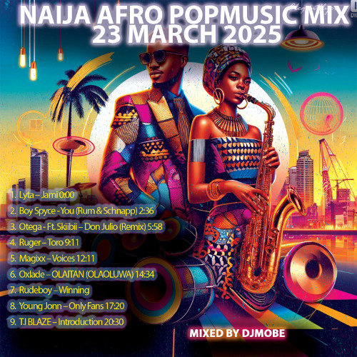 Stream Naija Afro Pop Mix Best of the Week 23 March 2025 - DjMobe by ...