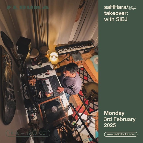 Stream saHHara/سَهّارة takeover: SIBJ - 03/02/2025 by Radio Flouka ...