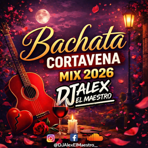 Stream BACHATA CORTAVENA MIX 2026 - DJ ALEX MAESTRO by DJ Alex El ...