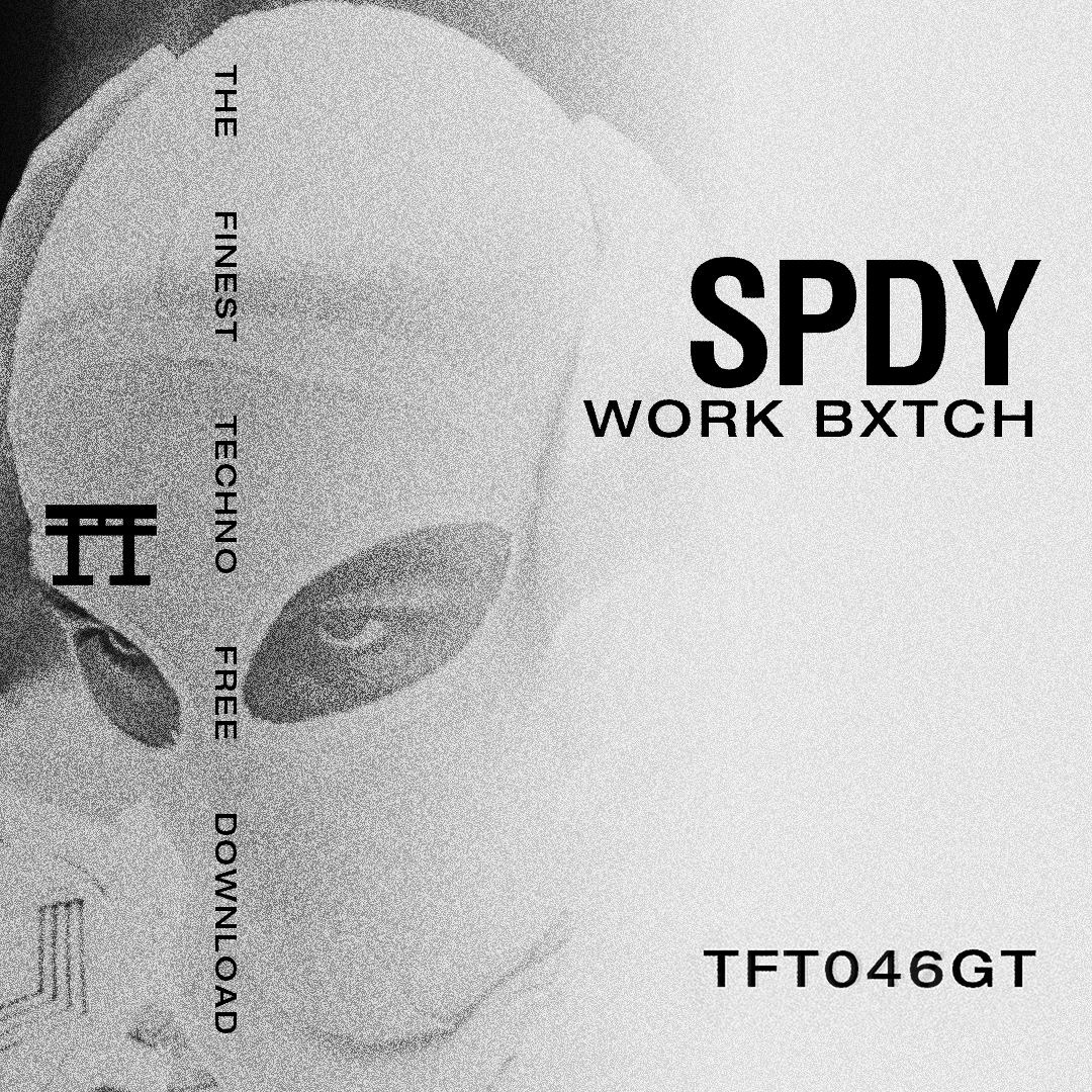 Stream FREE DOWNLOAD: SPDY - WORK BXTCH [TFT046GT] by The Finest Techno | Listen online for free ...