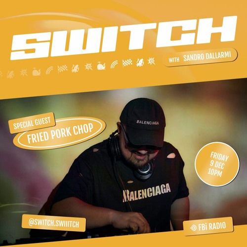 Stream Fried Pork Chop | SWITCH on FBi Radio by SWITCH | Listen online for free on SoundCloud
