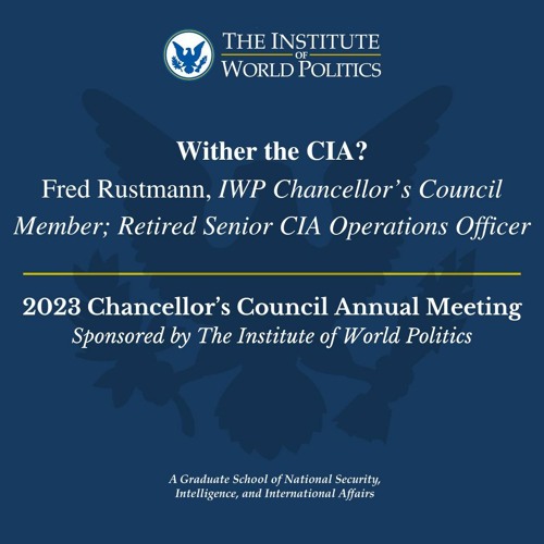 Stream Wither the CIA? with Fred Rustmann by The Institute of World ...