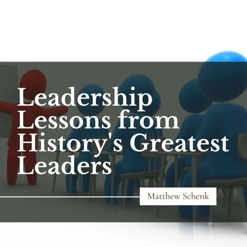 Stream episode Leadership Lessons From History’s Greatest Leaders by ...
