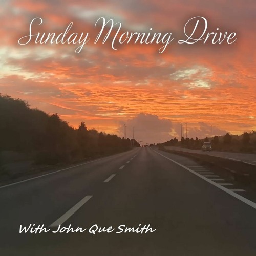 Stream John Que Smith | Listen to Sunday Morning Drive playlist online ...