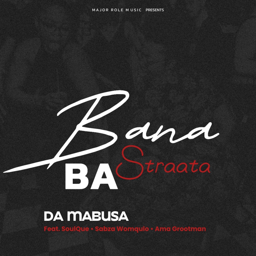 Stream Bana Ba Straata (feat. Ama Grootman, Sabza Womqulo & SoulQue) by ...