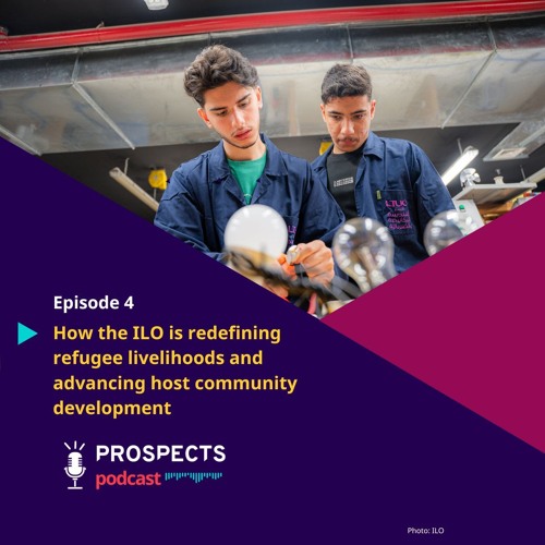 Stream episode How the ILO is redefining refugee livelihoods and ...