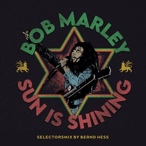Stream Bob Marley - Sun is Shining (SelectorsMix by Bernd Hess) by ...