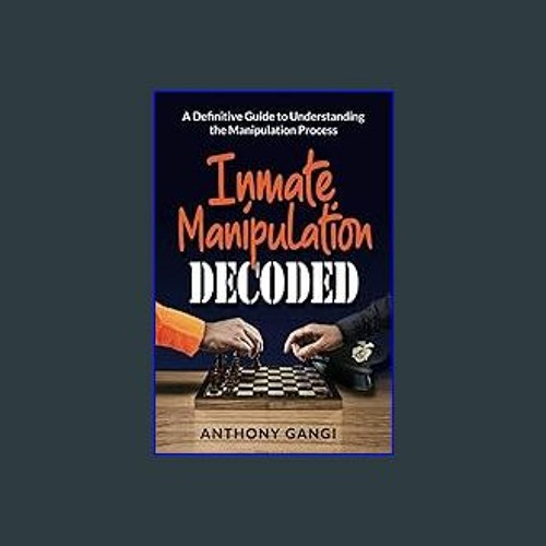 Stream [Ebook]$$ Inmate Manipulation Decoded: A Definitive Guide to ...