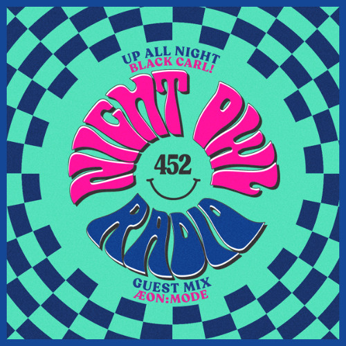 Black Carl! & ÆON:MODE (Blanke) - Night Owl Radio 452 2024-04-12