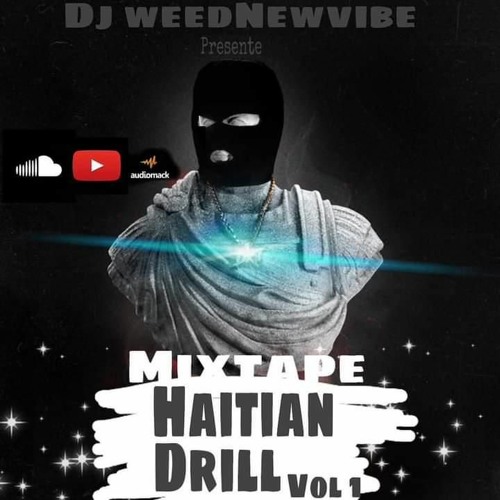 Stream MIXTAPE #1 HAITIAN DRILL 2023 BY DJ WEEDNEWVIBE FEAT (BOURIK THE ...